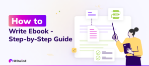 How to Write an Ebook: Step-by-Step Guide [with AI]