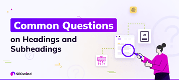 Power of Headings & Subheadings: Tips to Improve Your Writing