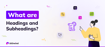 Power of Headings & Subheadings: Tips to Improve Your Writing